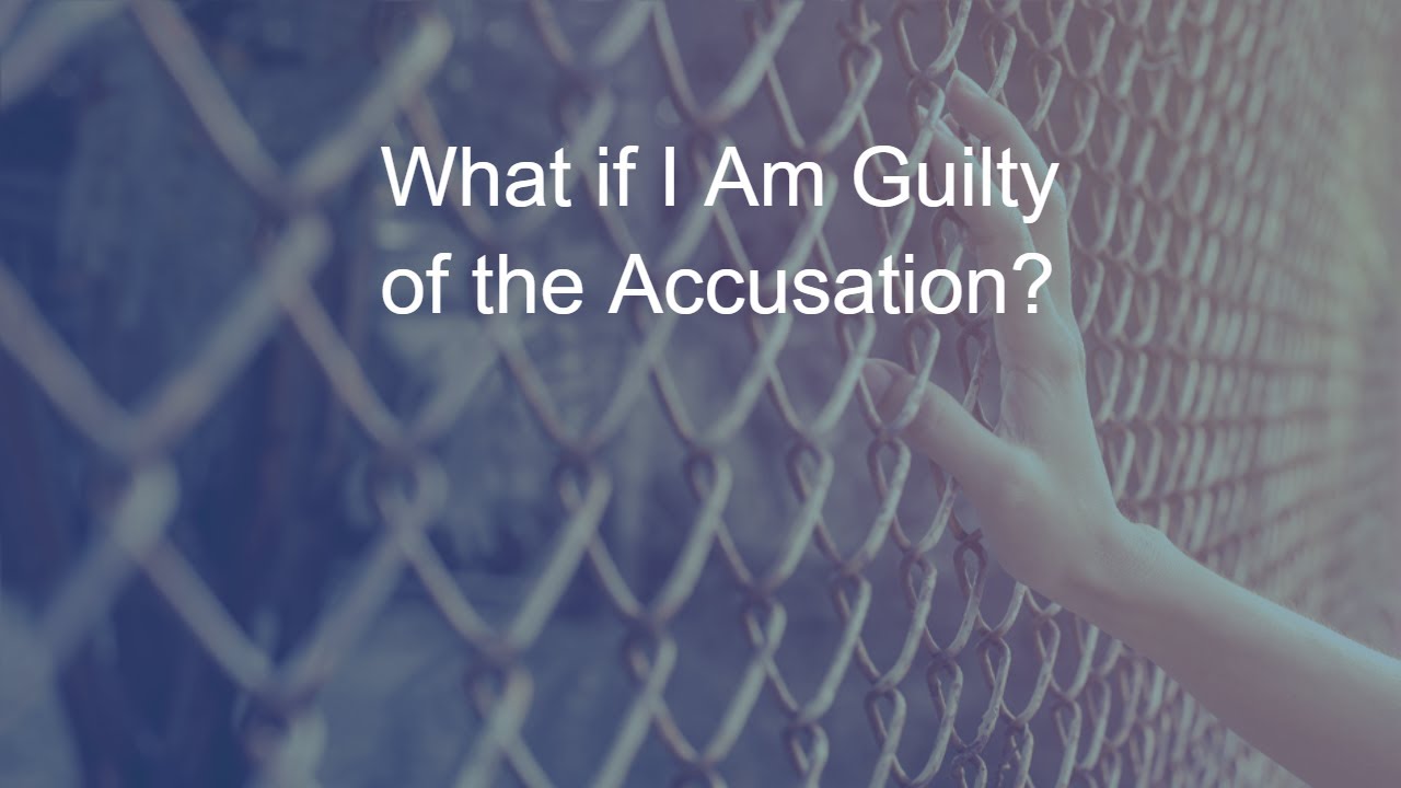 What if I Am Guilty of the Accusation? - YouTube