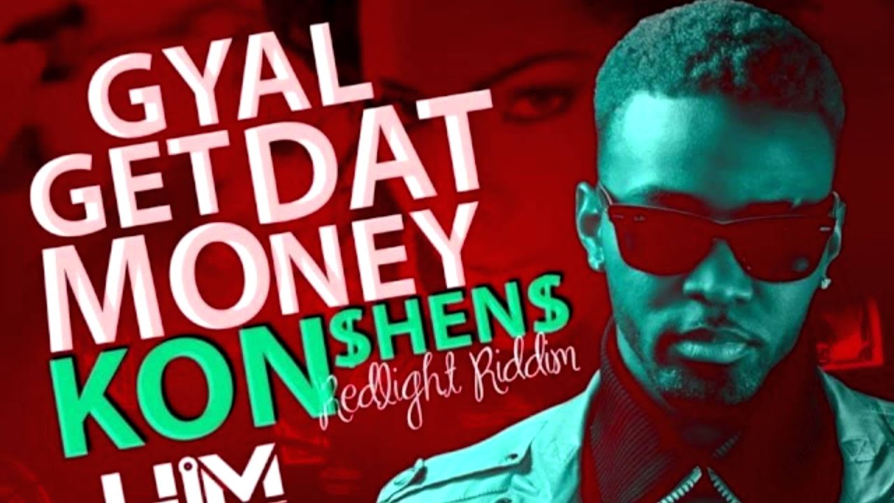 KONSHENS - GYAL GET DAT MONEY (OFFICIAL AUDIO) [REDLIGHT RIDDIM] DEC ...