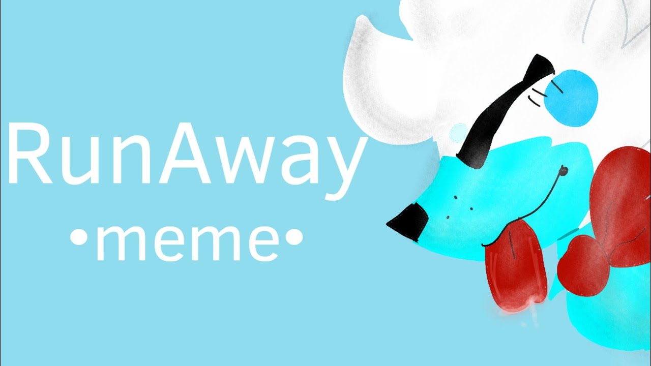 Runaway || meme (flipaclip) - YouTube