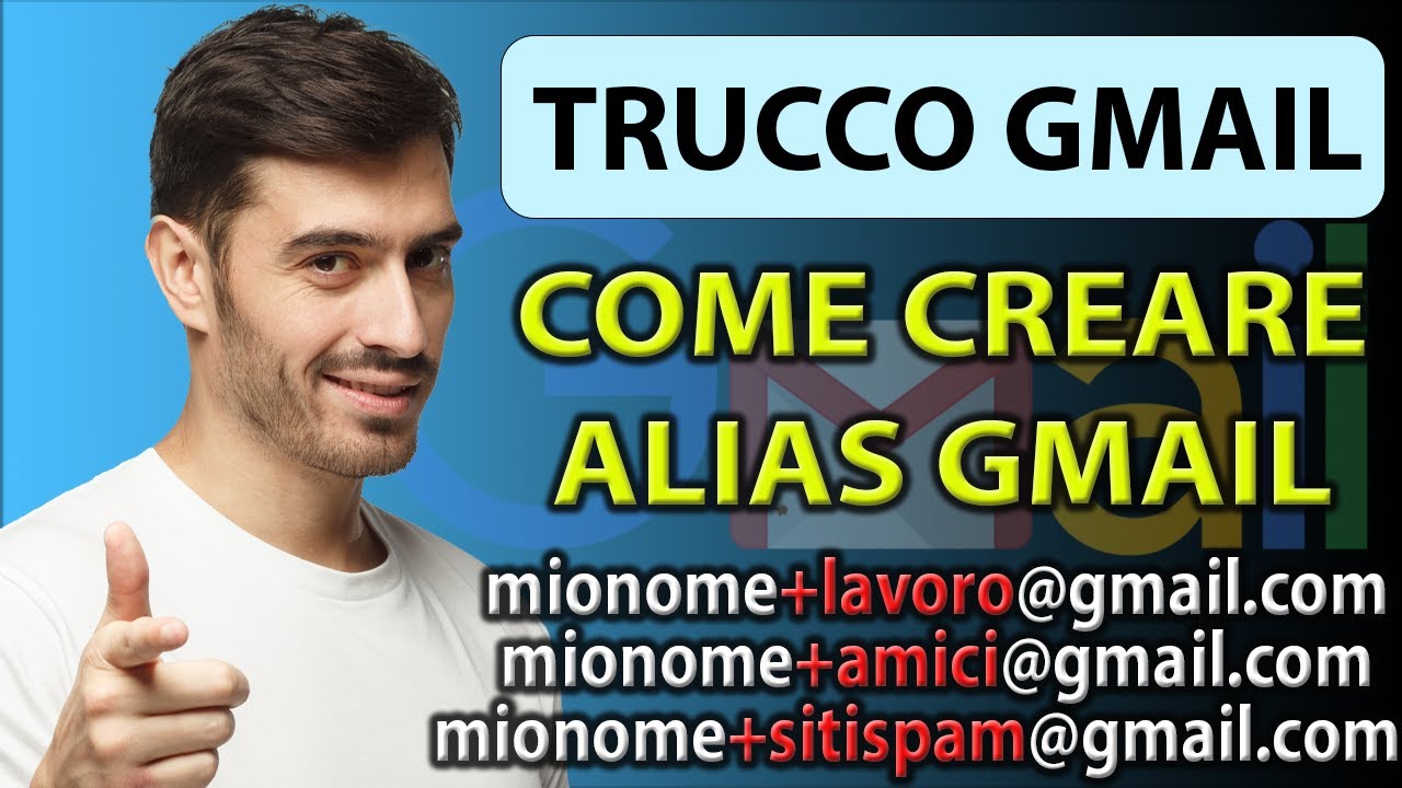 Gmail Alias: organizzare la posta e gestire le Email Indesiderate - YouTube