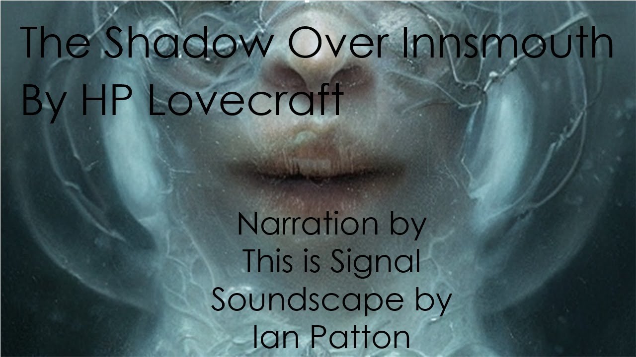 The Shadow over Innsmouth By HP Lovecraft - YouTube