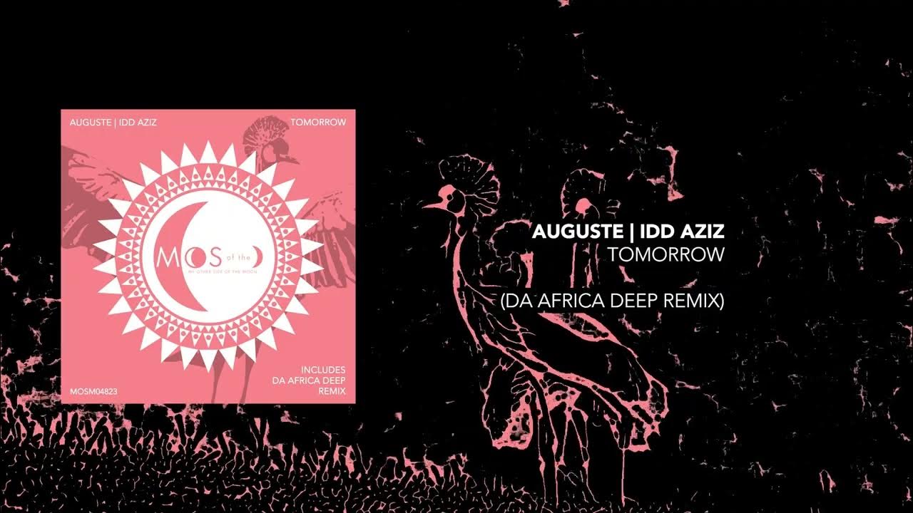 Auguste | Idd Aziz | Tomorrow | Da Africa Deep Remix - YouTube
