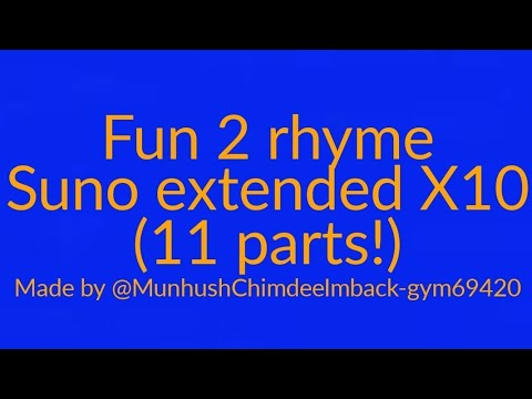 Fun 2 rhyme Suno extended X10 - YouTube