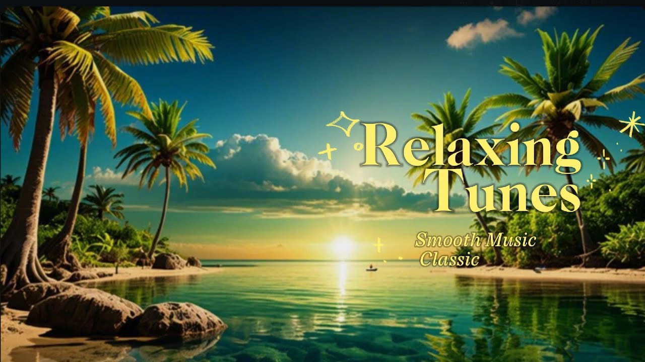 Relaxing Tunes 🎵 Smooth Music Classsic For Rekaxing - YouTube