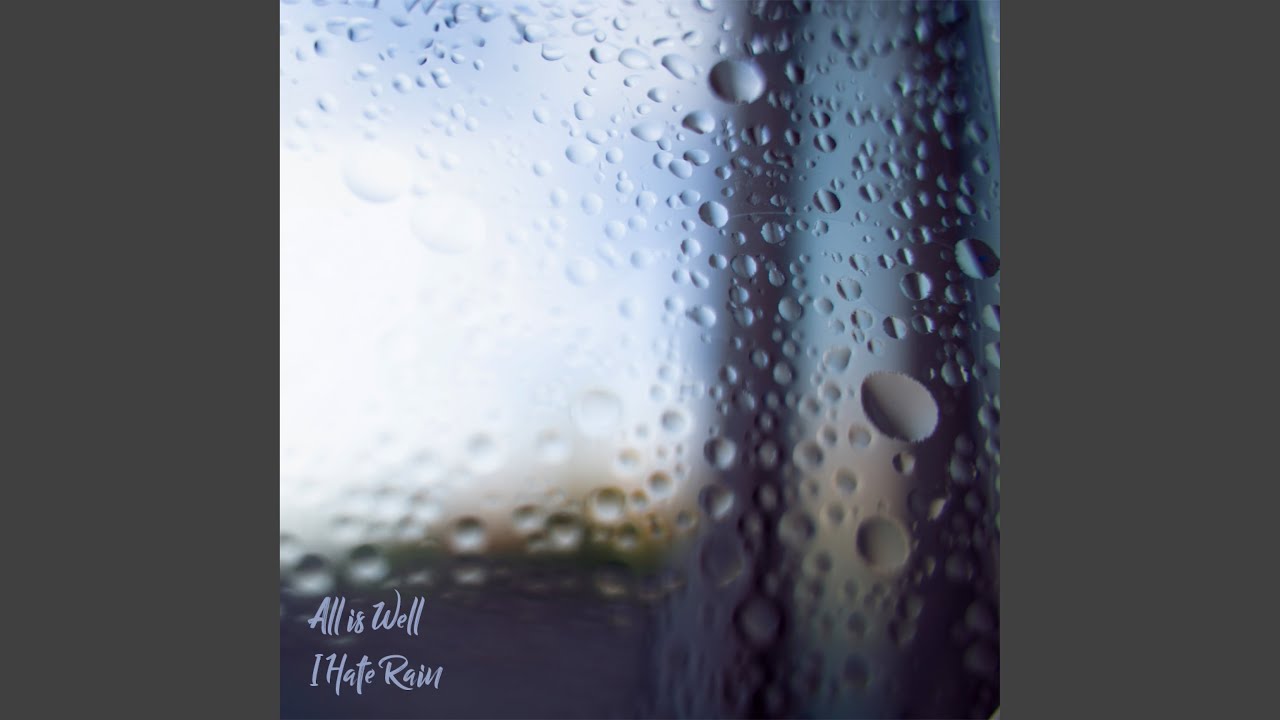 I Hate Rain - YouTube
