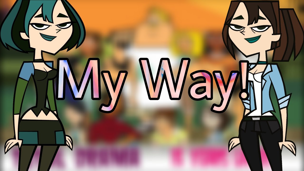 Total drama reunion. MY WAY! - YouTube
