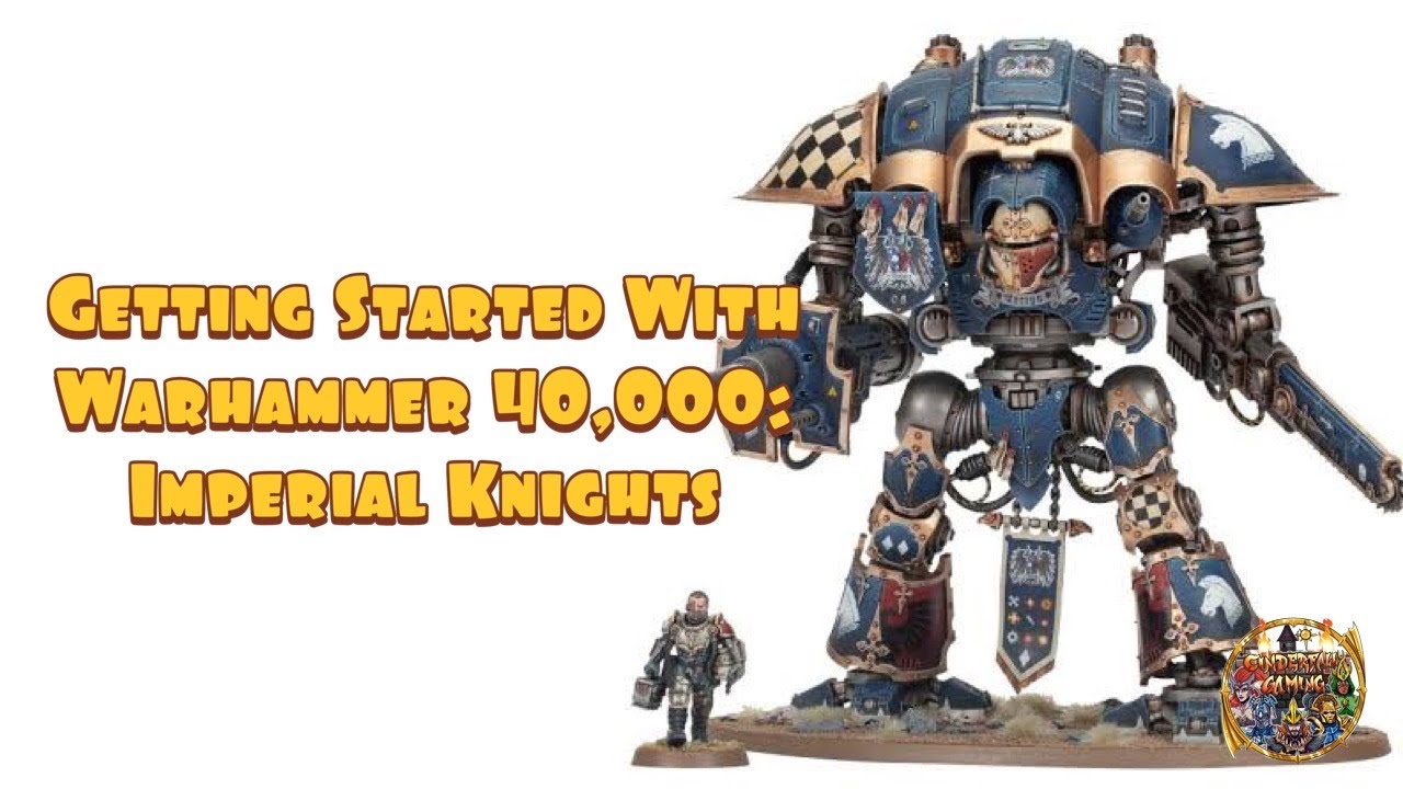Getting Started With Warhammer 40,000: Imperial Knights - YouTube