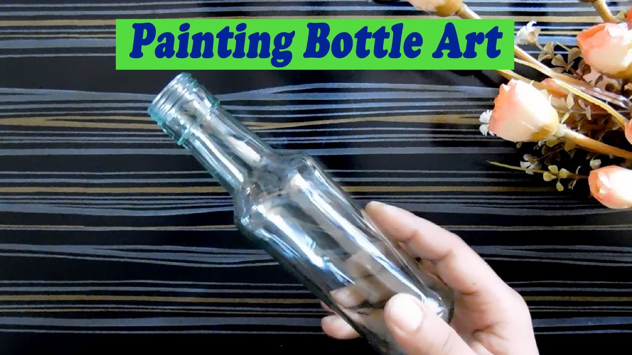 PAINTING BOTTLE ART | EASY BOTTLE ART | BOTTLE ART IDEAS | BOTTLE ART ...