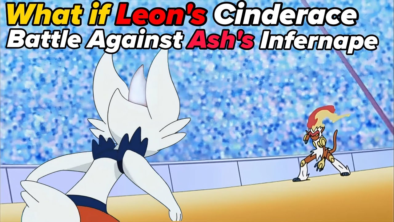 Who will Win ? If Ash's Infernape Battle Against Leon's Cinderace ...