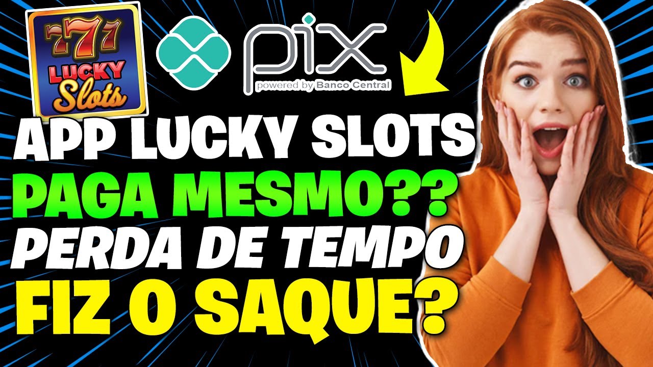 App Lucky Slots Paga Mesmo ou é Perda de Tempo? App Lucky Slots é ...