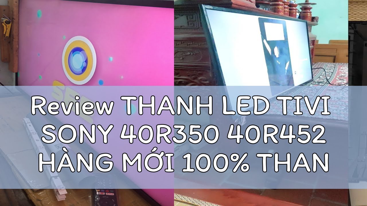 Review THANH LED TIVI SONY 40R350 40R452 HÀNG MỚI 100% THANH 5 THANH A VÀ 5 THANH B MỖI THANH 5 ...