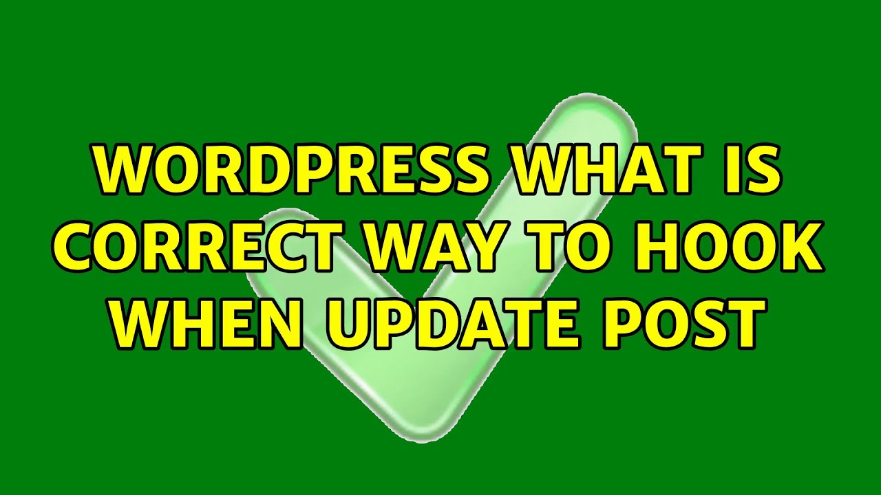 Wordpress What Is Correct Way To Hook When Update Post 2 Solutions wordpress-what-is-correct-way-to-hook-when-update-post-2-solutions