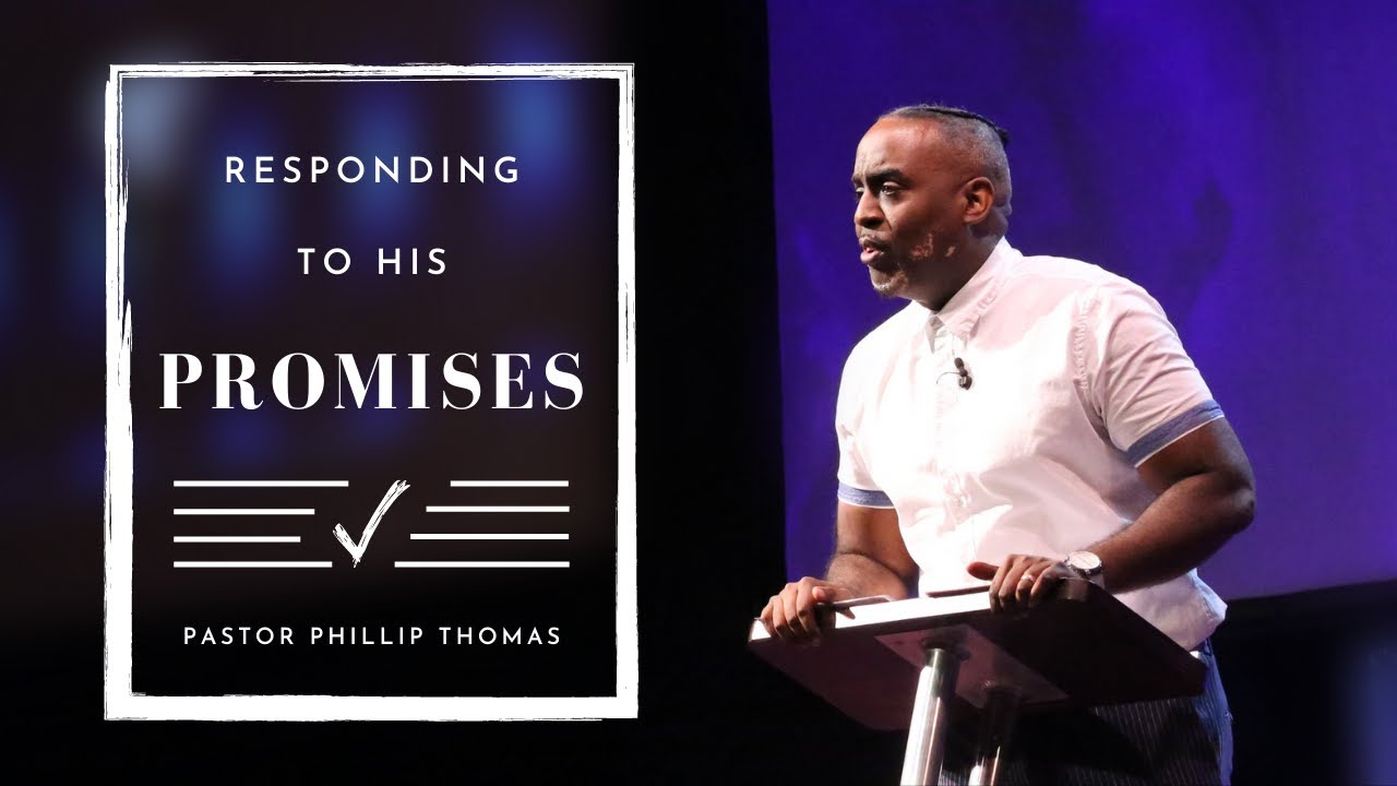 Responding to His Promises | Pastor Phillip Thomas - YouTube