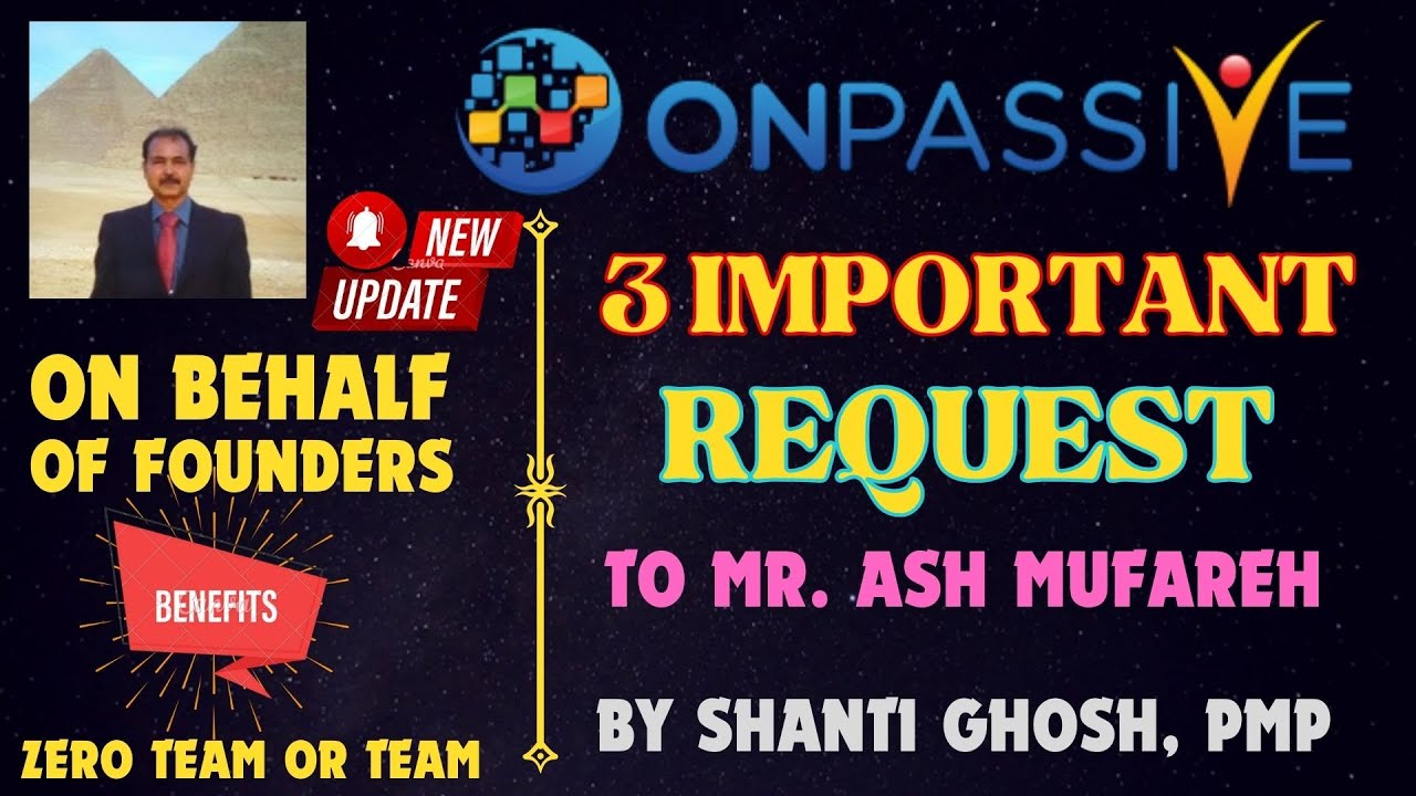 #ONPASSIVE |FOUNDERS UPDATE : 3 IMPORTANT REQUEST TO MR ASH | BENEFITS| PAYOUT| TRAFFIC| ZERO ...