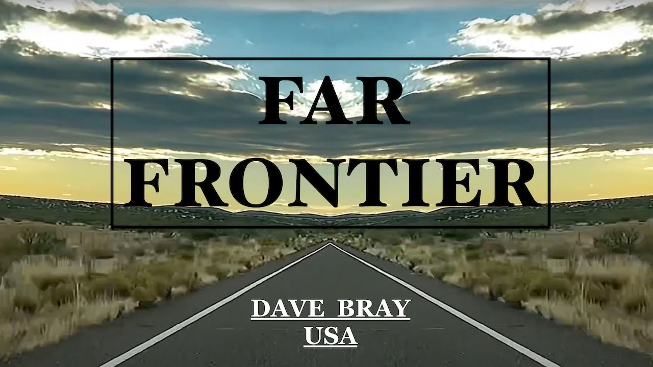 DAVE BRAY USA - FAR FRONTIER (US Border Patrol Tribute) - YouTube