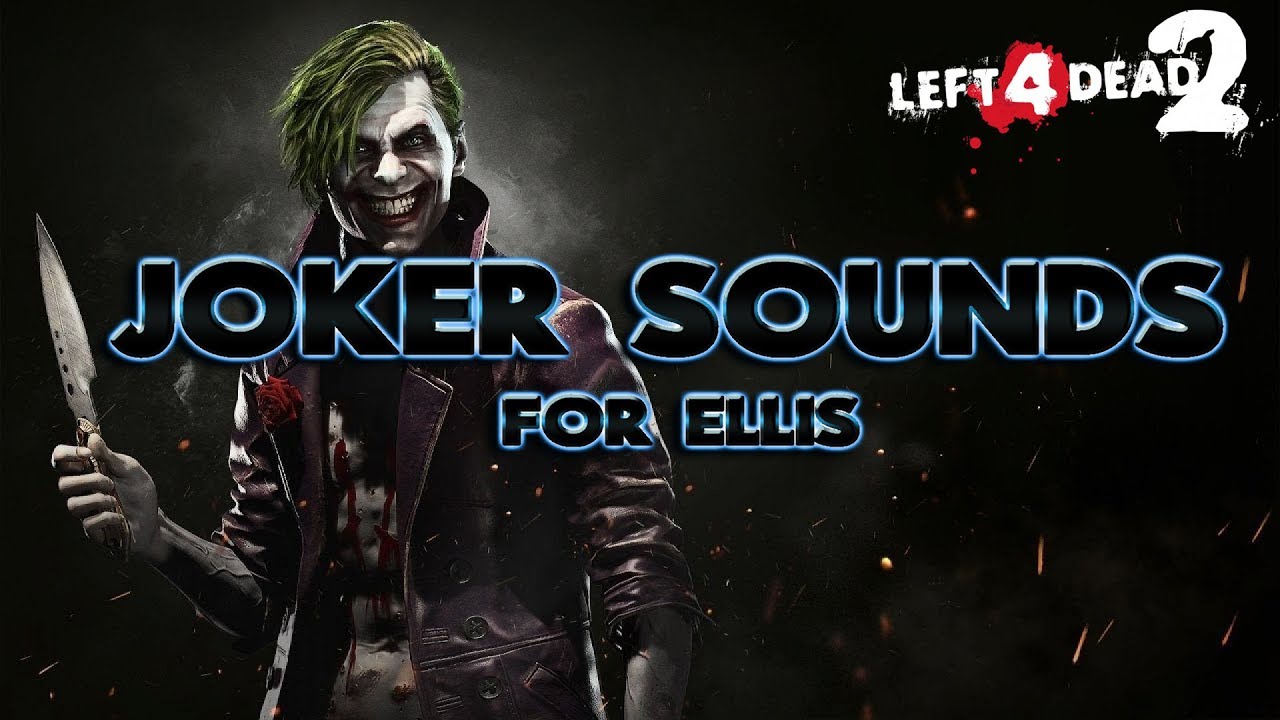 L4D2: Joker Voice Sounds for Ellis [Beta Version] - YouTube