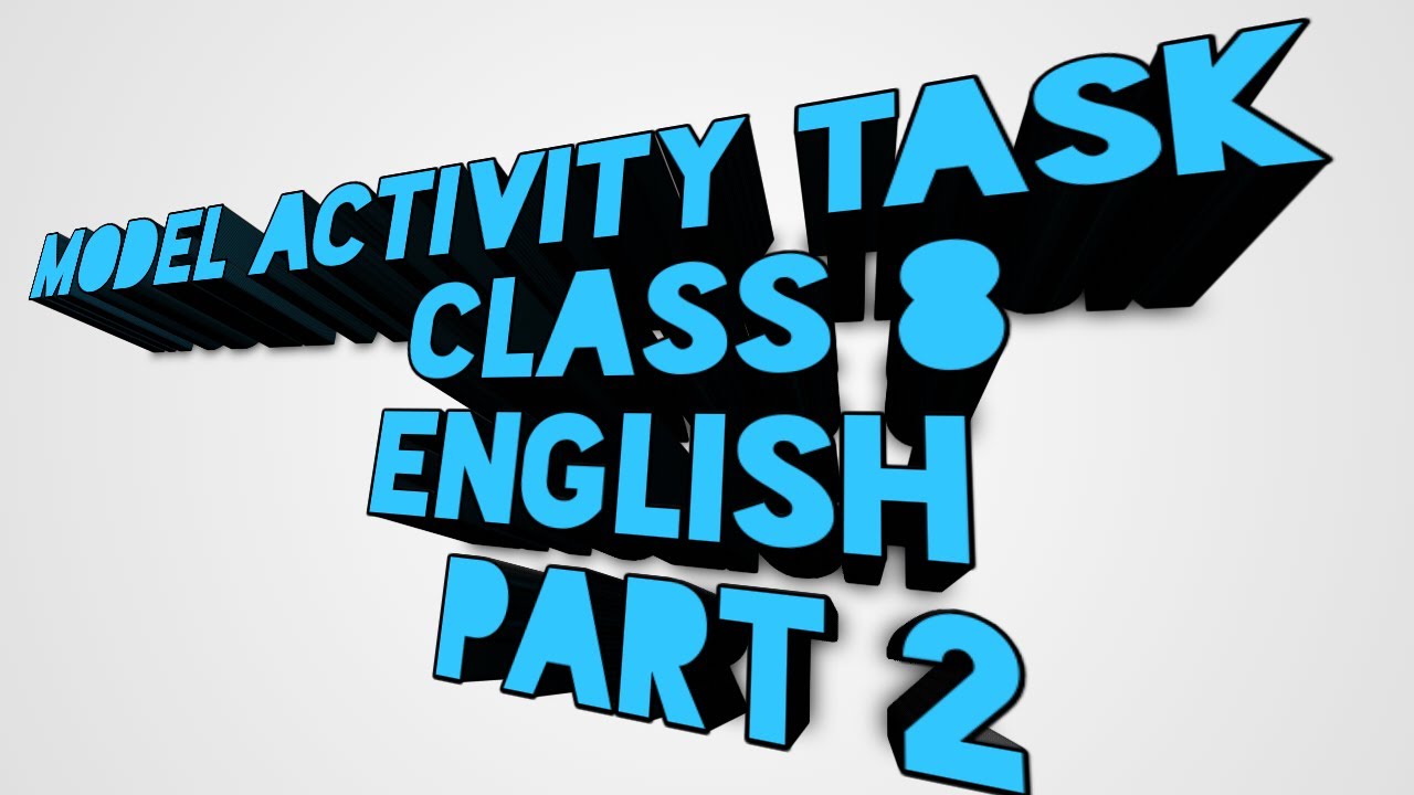 MODEL ACTIVITY TASK CLASS 8 ENGLISH PART 2 ||CLASS VIII ENGLISH MODEL ...