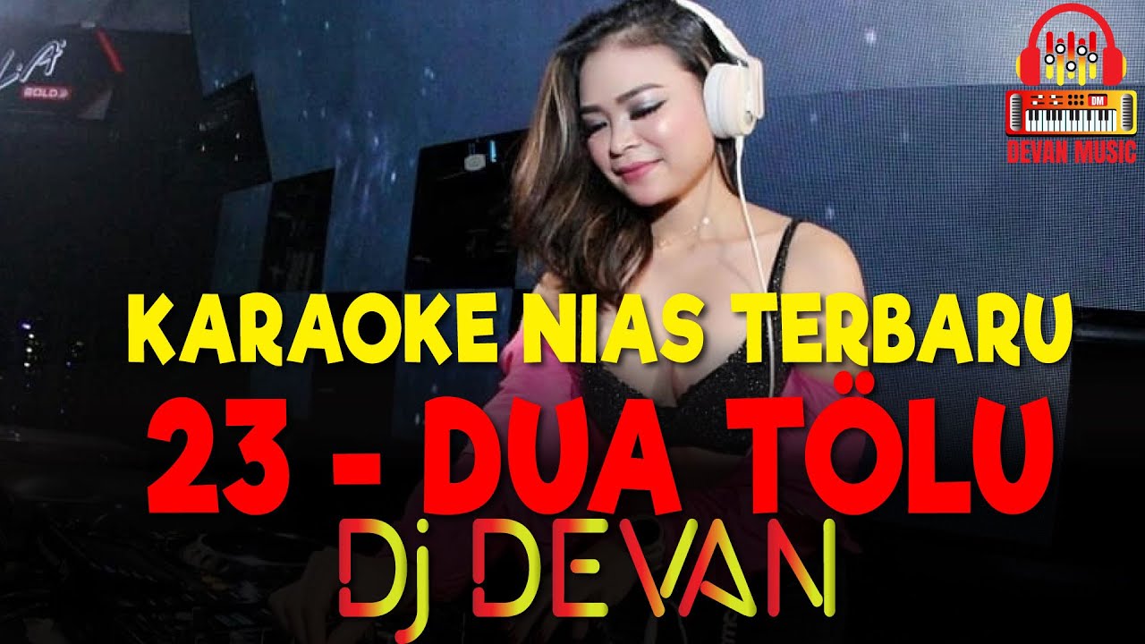 DJ DEVAN KARAOKE NIAS || DUA TÖLU || BY DEVAN MUSIC - YouTube