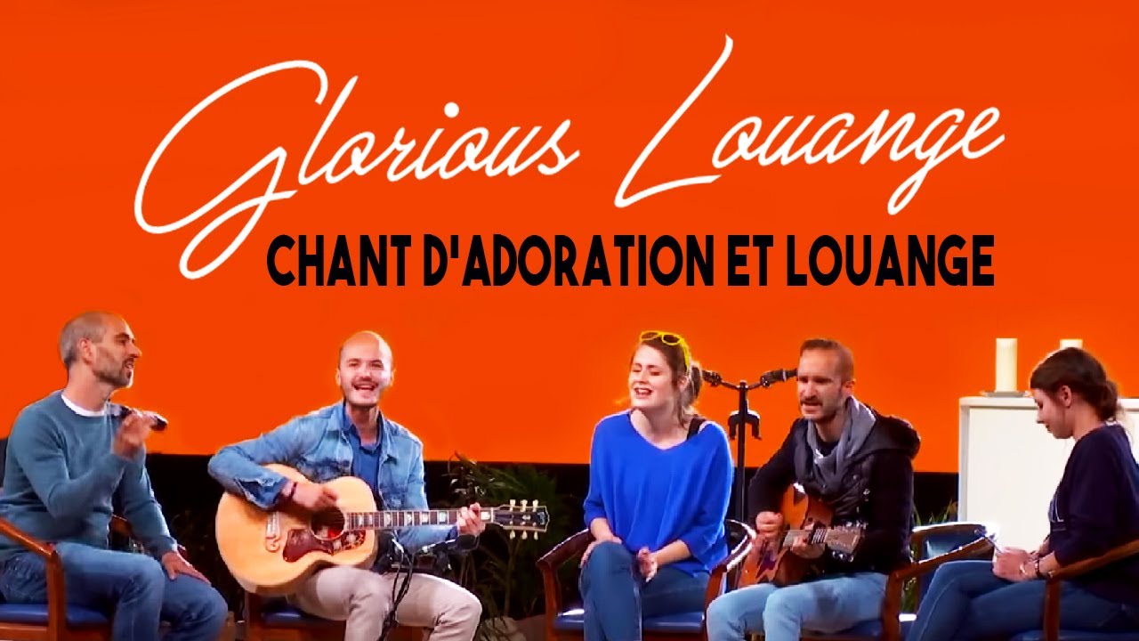 90 MINUTES MUSIQUE ADORATION ET LOUANGE CHRETIENNE DE GLORIOUS LOUANGE ...