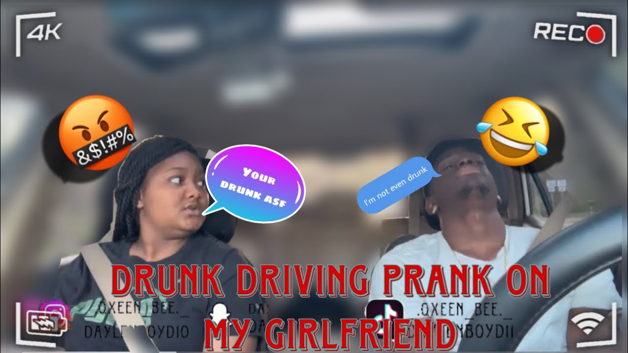DRUNK DRIVING PRANK ON MY GIRLFRIEND (SHE GOT HEATED)🤬🍾 - YouTube
