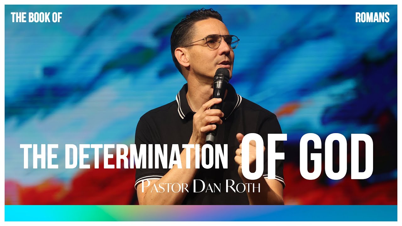 "The Determination of God" by Pastor Dan Roth - YouTube