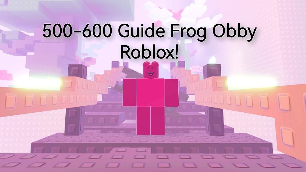 500-600 Guide Frog Obby Roblox! - YouTube