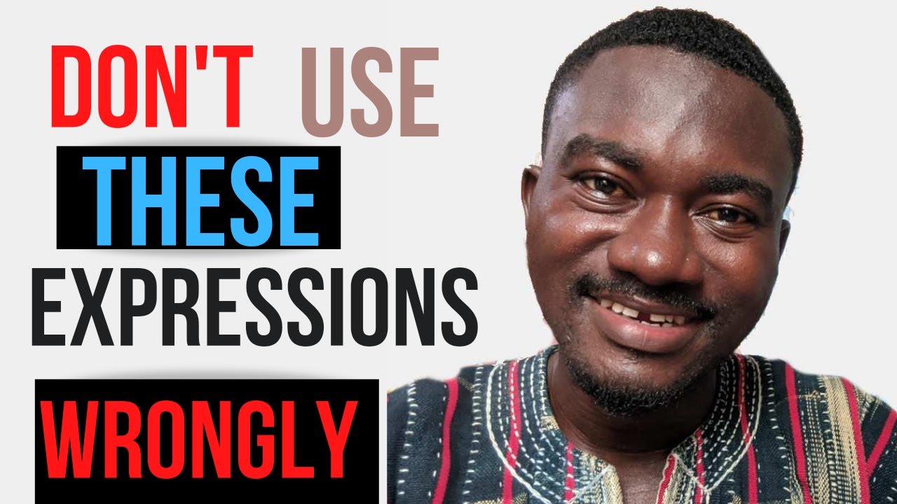 Don't Use These Expressions Wrongly. - YouTube
