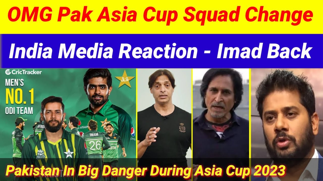 Indian Media Reaction | Pak Asia Cup Squad Changed Imad Back | Pakistan ...
