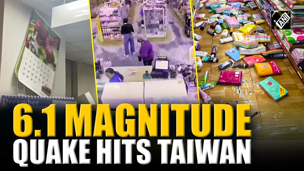 ANI News 6.1 magnitude quake hits Taiwan, Supermarket surveillance ...