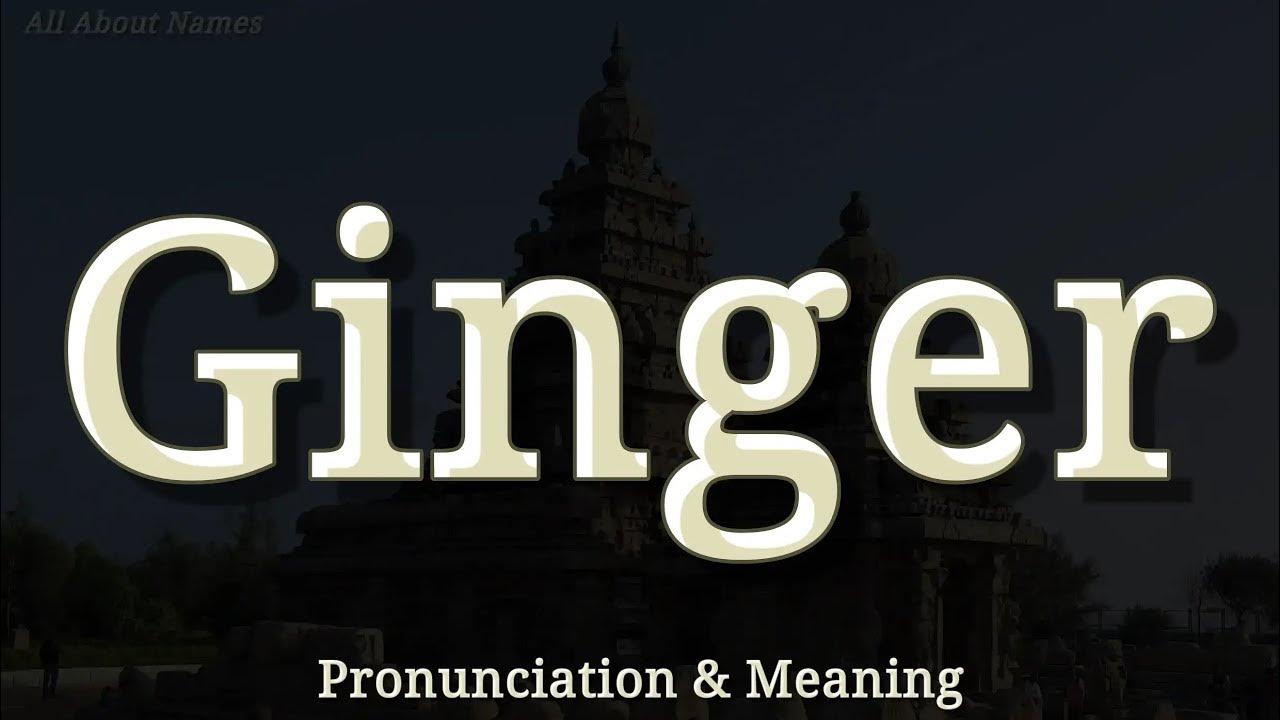 Ginger Pronunciation And Meaning YouTube ginger-pronunciation-and-meaning-youtube