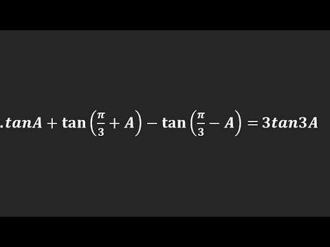 Prove that: tanA + tan(Pi/3 + A) - tan(Pi/3 - A) =3tan3A - YouTube