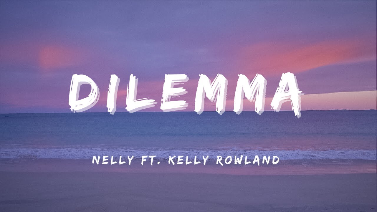 DILEMMA (Lyrics) - Nelly ft. Kelly Rowland - YouTube