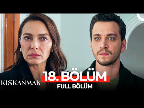 Kıskanmak 18. Bölüm