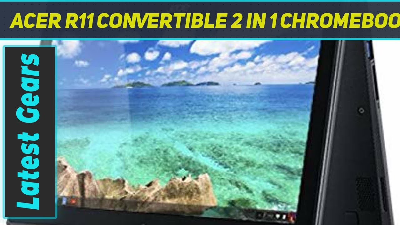 Acer R11 Convertible 2 in 1 Chromebook AZ Review - YouTube