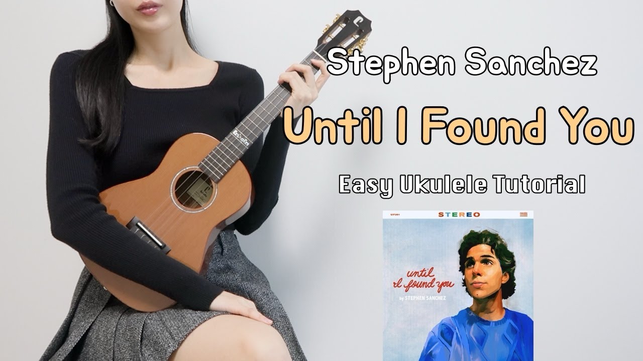 [우쿨렐레 튜토리얼] Stephen Sanchez - Until I Found You • 코드 6가지로 연주하는 쉬운 우쿨렐레 ...