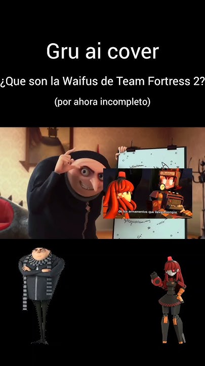 Que son las Waifus de Team Fortress 2 | Gru (ai cover) | W.I.P - YouTube