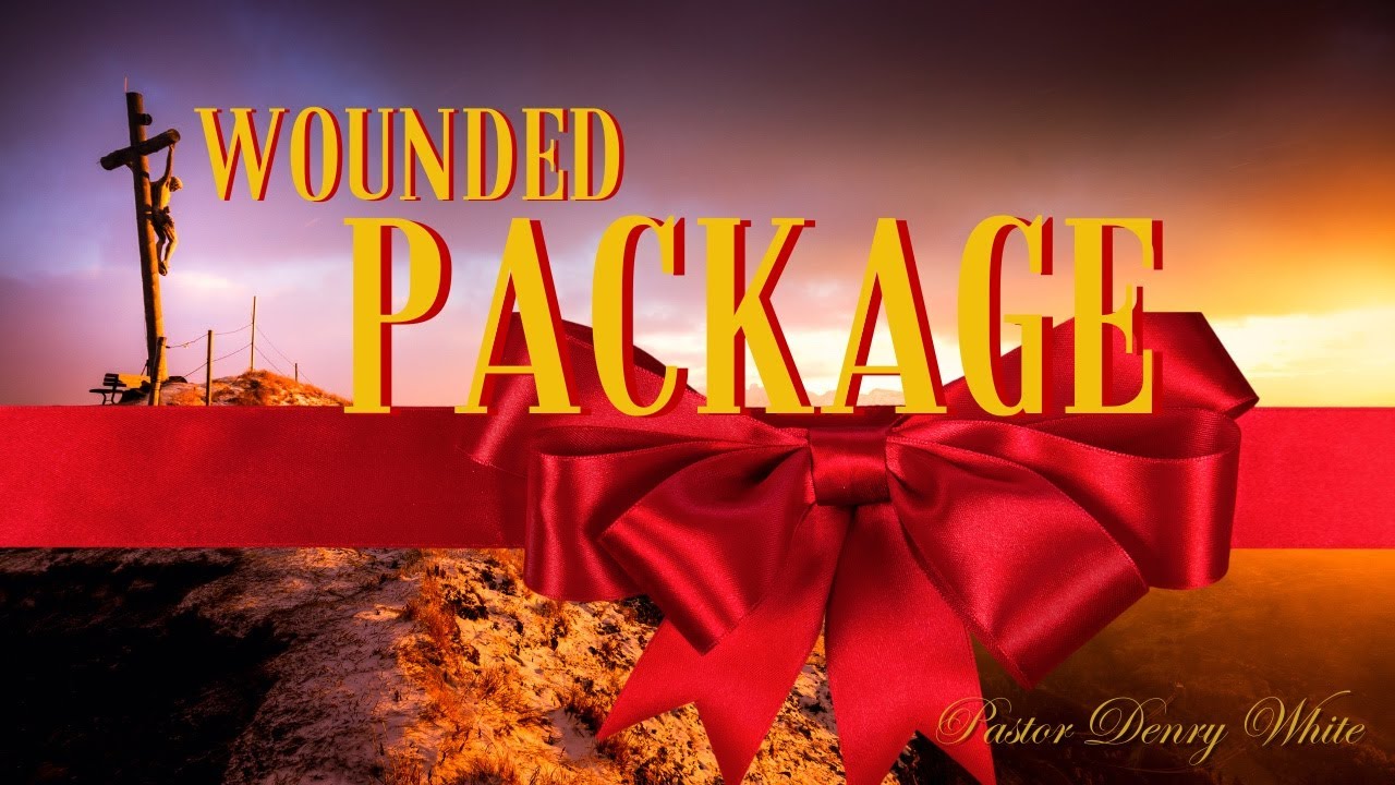 Wounded Package // Communion // Pastor Denry White - YouTube
