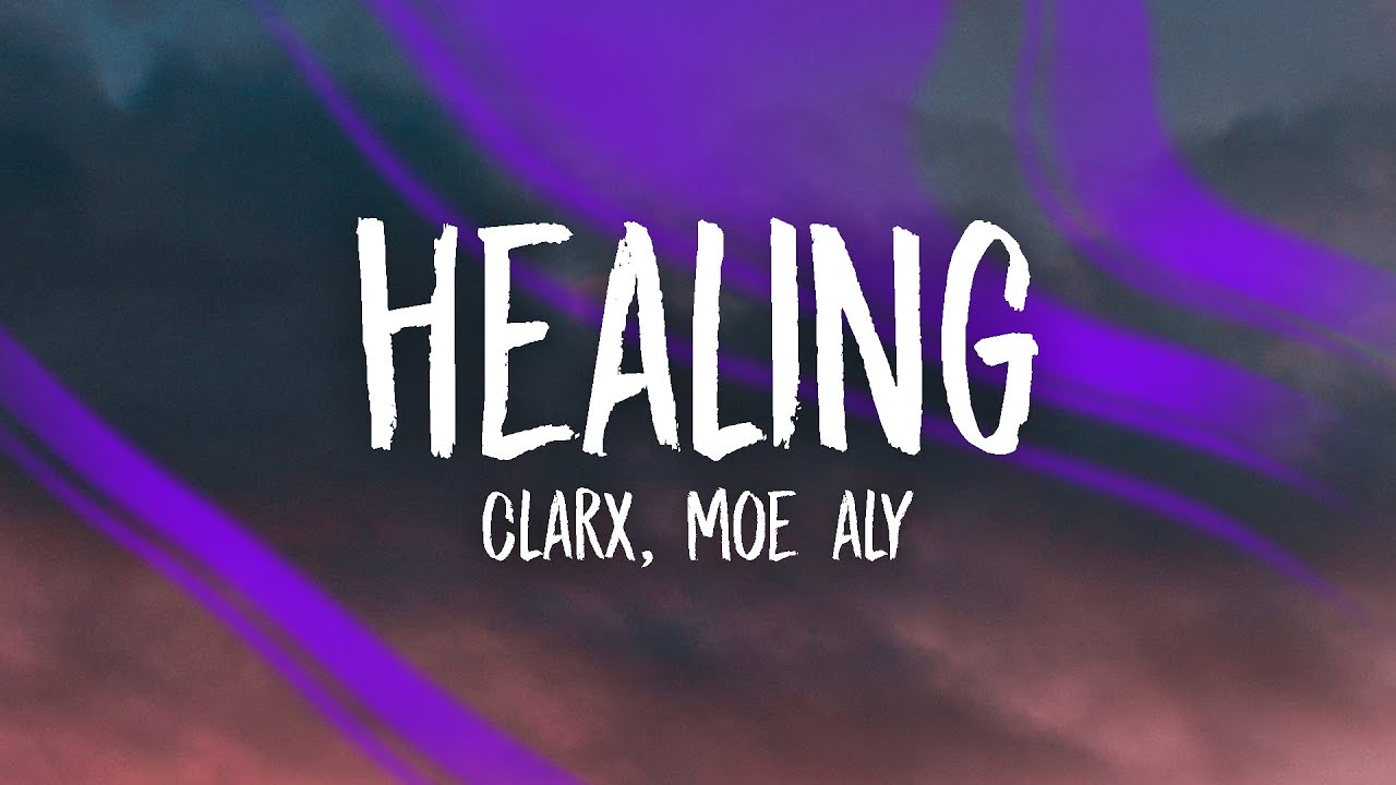 Clarx & Moe Aly - Healing (Lyrics) - YouTube