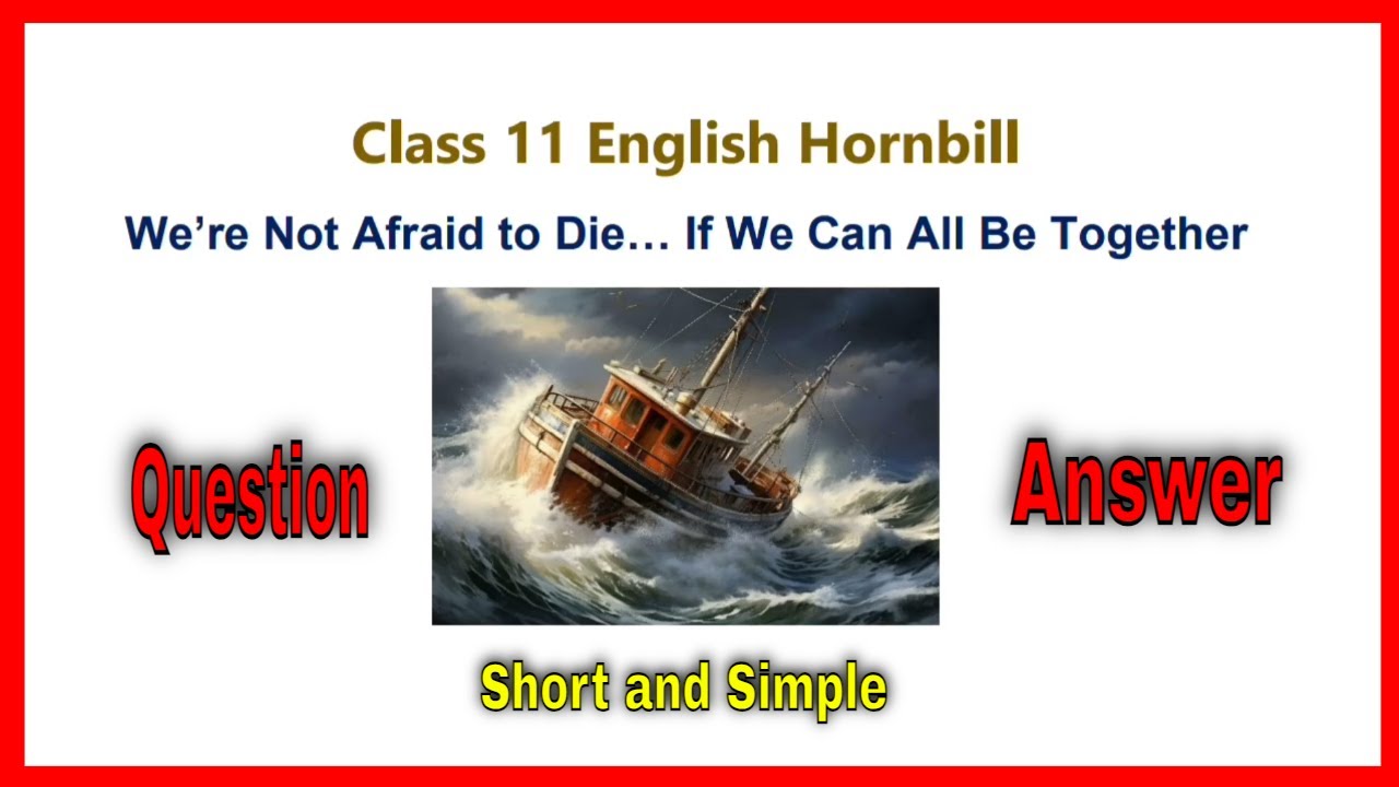we are not afraid to die question answer | class 11 english chapter 2 ...