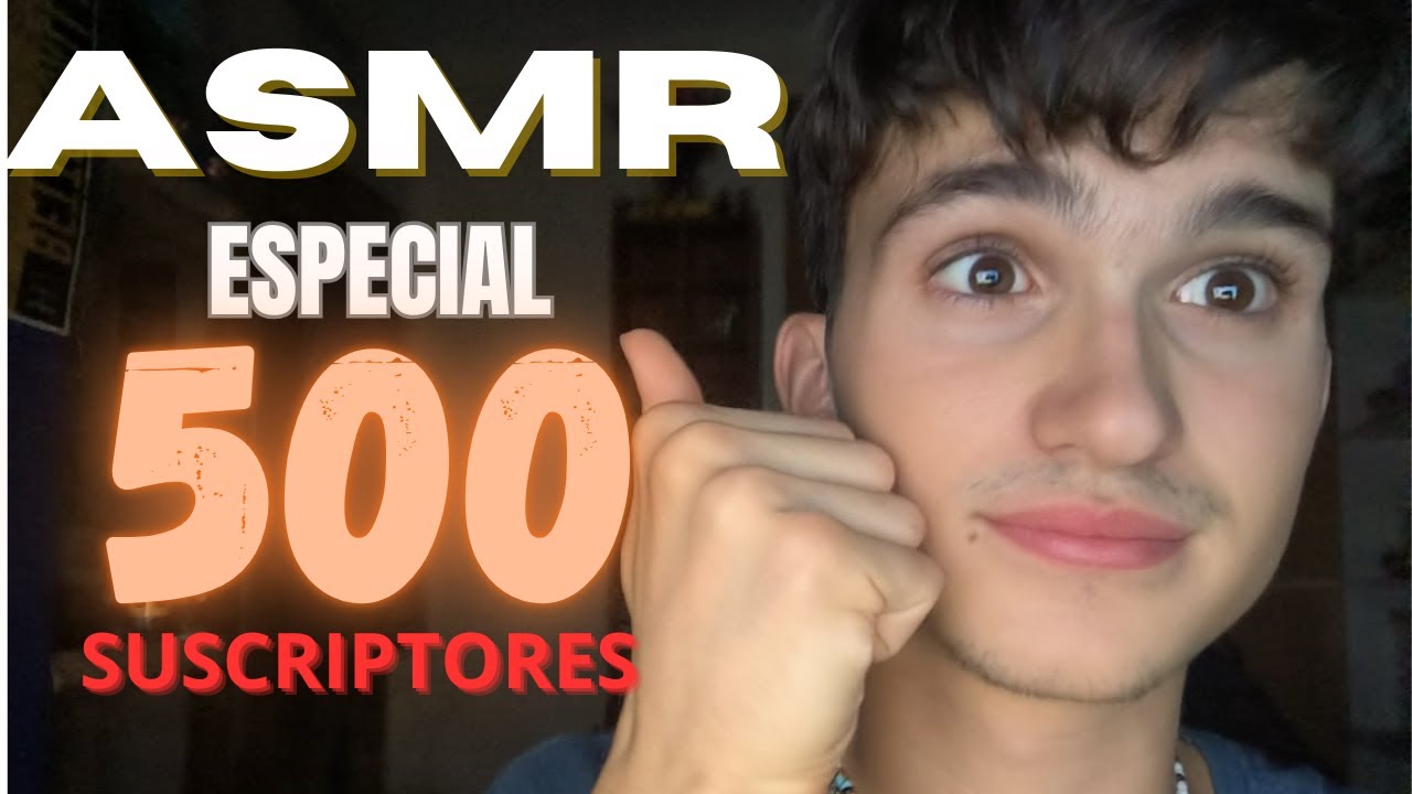 ASMR ESPAÑOL | ESPECIAL 500 SUSCRIPTORES🥳, ESTO RECIÉN EMPIEZA | Salvita ASMR - YouTube