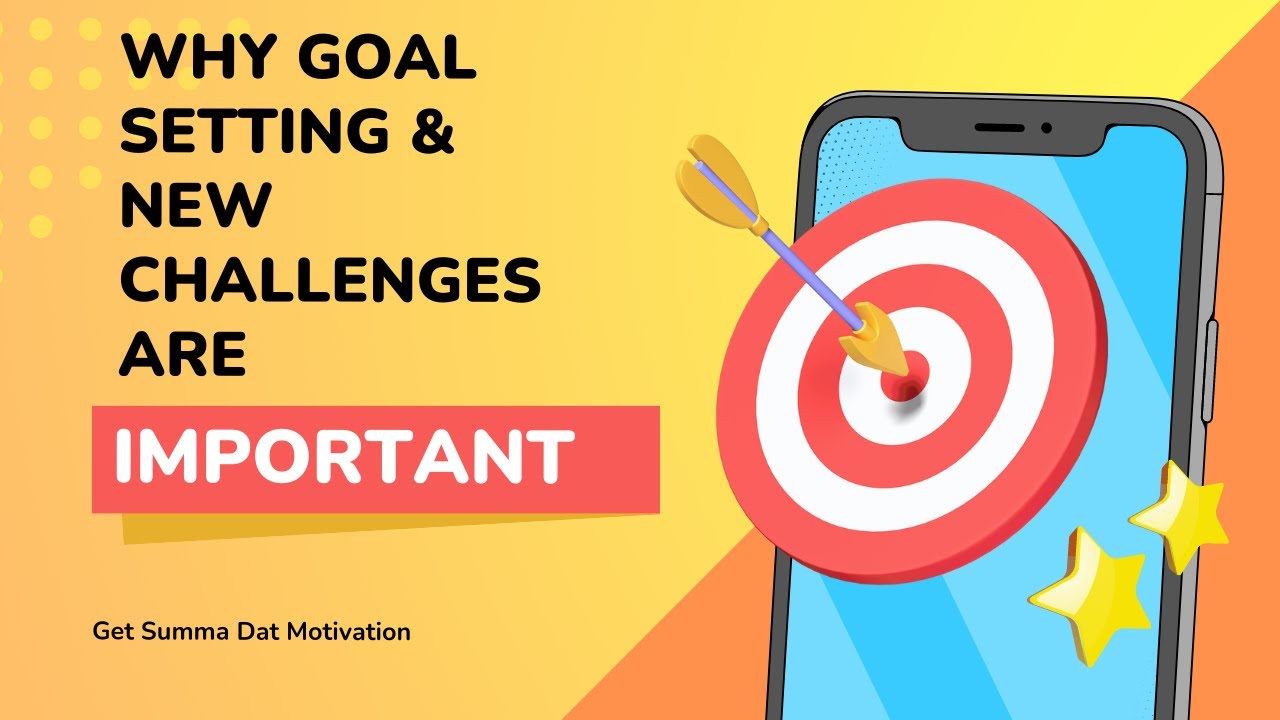 Why Goal setting & New Challenges Are Important - YouTube