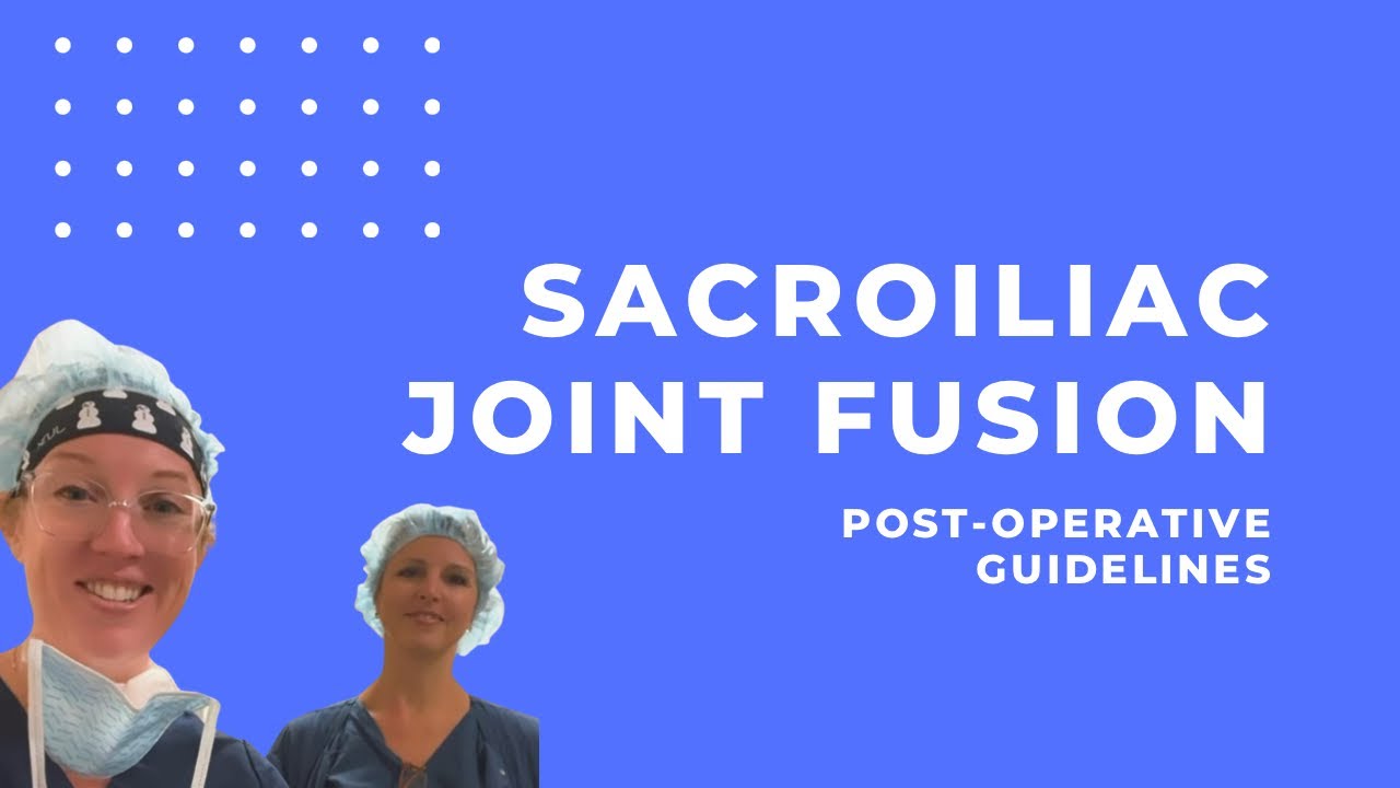 Dr. Grunch’s Post-operative Guidelines for Sacroiliac Joint Fusion ...