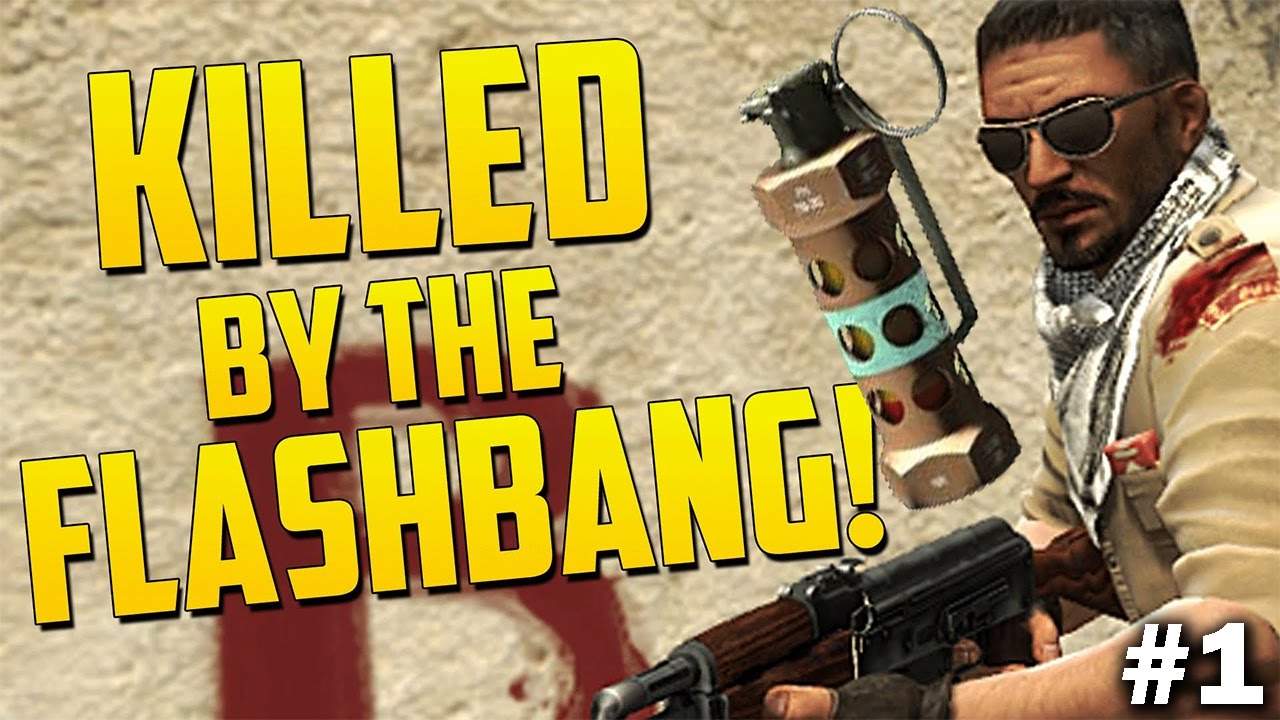 CS:GO | KILLED BY FLASHBANG #1 - YouTube
