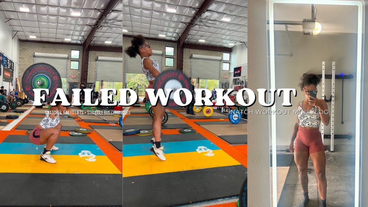failed workout diaries | snatches, failed lifts + struggle bus ...