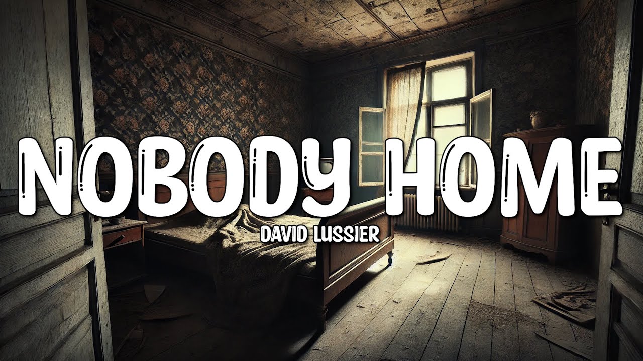 David Lussier - Nobody Home (Lyrics) - YouTube