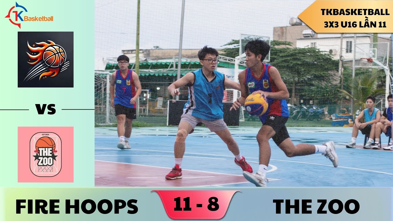 TK3X3 U16 - LẦN 11 - BẢNG A -THE ZOO vs FIRE HOOPS - YouTube