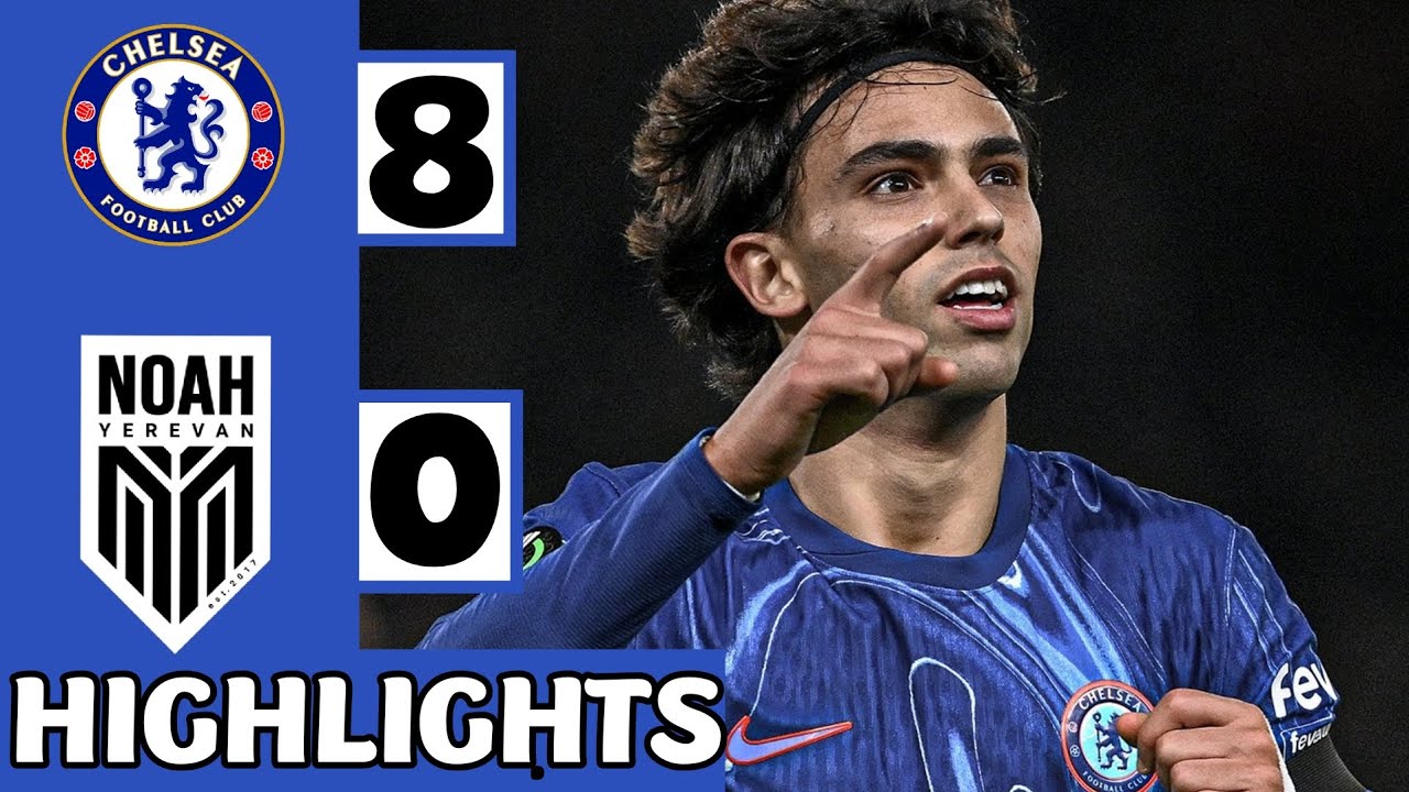 🔵 Chelsea vs Noah (8-0) Goals & Extended HighLights Europa Conference ...
