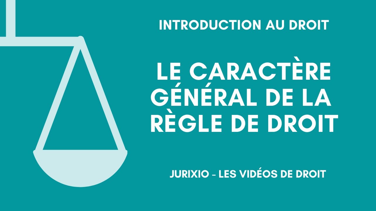 La Règle De Droit 1 Le Caractère Général Youtube