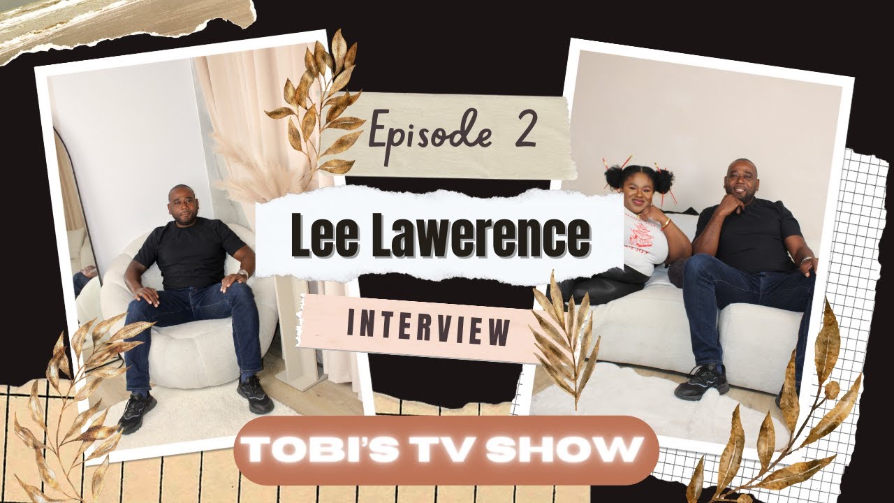 Lee Lawrence THE MOST INFLUENTIAL MAN YOU NEED TO KNOW | Ep 2 Tobi's TV ...