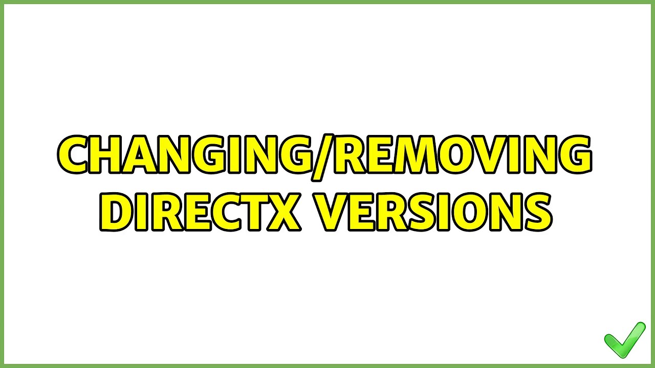 Changing/removing DirectX versions - YouTube